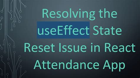 Resolving The Useeffect State Reset Issue In React Attendance App Youtube