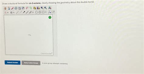 Solved Draw A Stuctural Formula For Cis 2 Octene Clearly