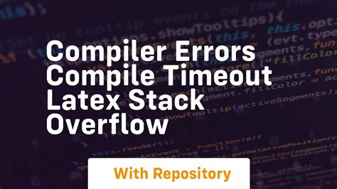 Compiler Errors Compile Timeout Latex Stack Overflow Youtube