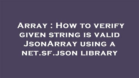 Array How To Verify Given String Is Valid Jsonarray Using A Netsf