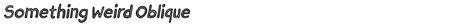 Something Weird Font Webfont And Desktop Myfonts