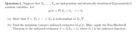 Solved Question Suppose That X Xn Are Independent And Chegg Com