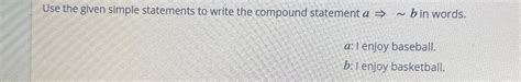 Solved Use The Given Simple Statements To Write The Compound