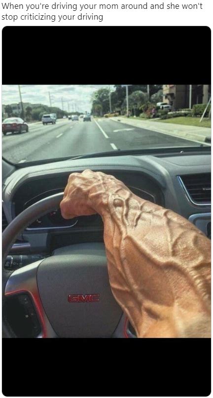 When Youre Driving Your Mom Around And She Wont Stop Criticizing Your