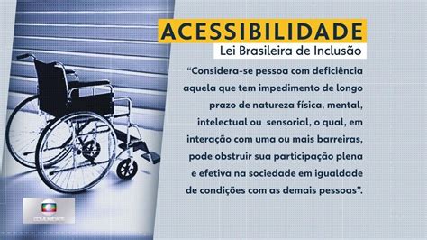 Globo Comunidade Lei Brasileira Da Inclusão Garante Acessibilidade A
