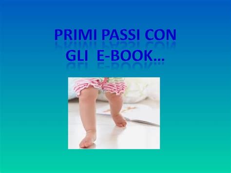 Primi Passi Con Gli E Book Ppt