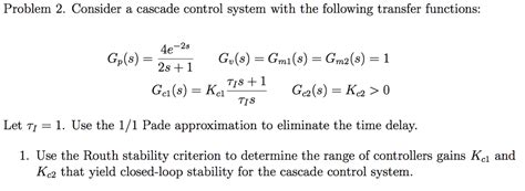 Problem Consider A Cascade Control System With The Chegg