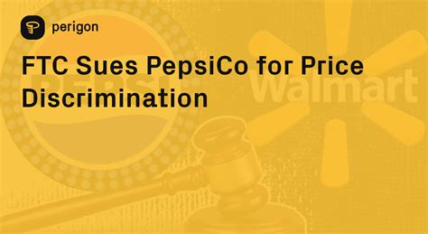Ftc Sues Pepsico For Price Discrimination Perigon