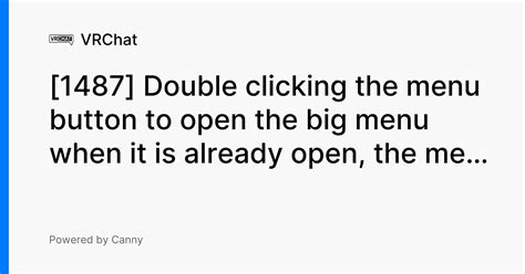 1487 Double Clicking The Menu Button To Open The Big Menu When It Is Already Open The Menu