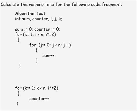 solved culate the running time for the following code
