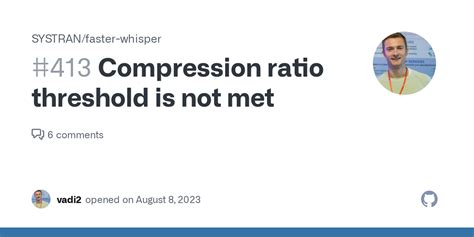 Compression Ratio Threshold Is Not Met · Issue 413 · Systranfaster Whisper · Github