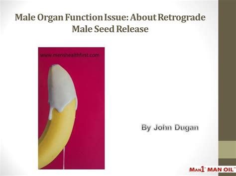 Male Organ Function Issue About Retrograde Male Seed Release Ppt