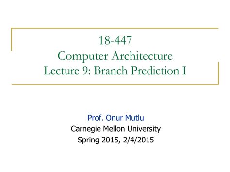 Onur 447 Spring15 Lecture9 Branch Prediction Afterlecture