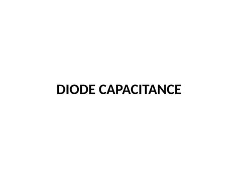 Diode Diffusion Capacitance Derivation And Analysis Pptx