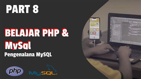 Part 7 Belajar Pemograman Php Dan Database Mysql Pengenalan Mysql