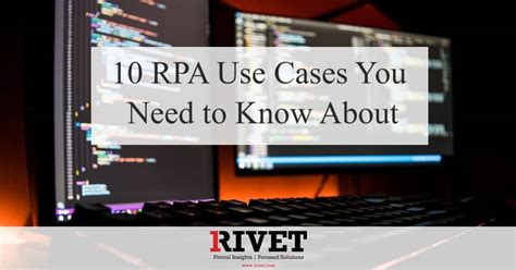 The 10 Rpa Use Cases You Need To Know About 1rivet