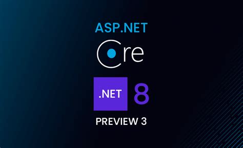 Aspnet Core Net 8 Preview 3 New Features And Updates