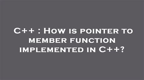 C How Is Pointer To Member Function Implemented In C Youtube