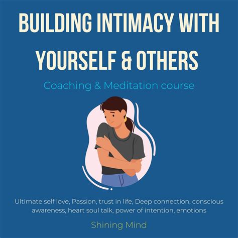 Building Intimacy With Yourself And Others Coaching Meditation Course Audiobook By Shining Mind