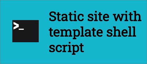 Generating A Static Site With Template Shell Script Medium