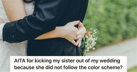 Bride Wanted To Have A Specific Color Scheme For Her Wedding Day But When Her Sister Didnt