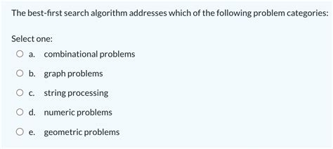 Solved The Best First Search Algorithm Addresses Which Of