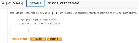 Solved Use Stokes Theorem To Evaluate CFdr Where C Is Chegg