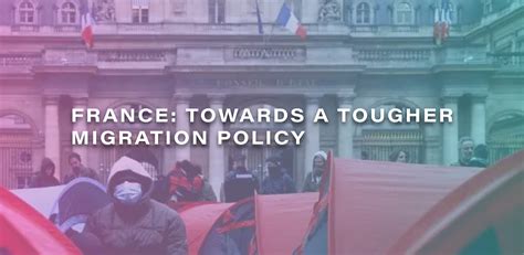 France Towards A Tougher Migration Policy Oui Immigration