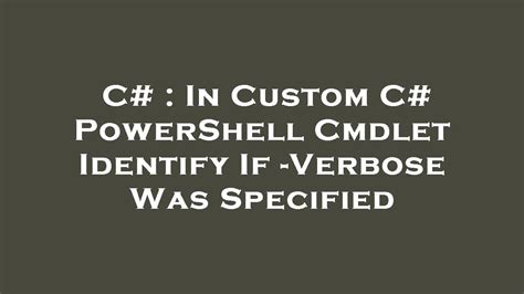 C In Custom C Powershell Cmdlet Identify If Verbose Was Specified Youtube