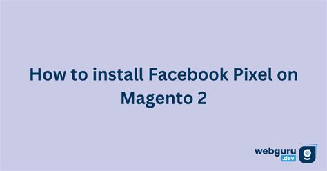 How To Install Facebook Pixel On Magento 2 By Webgurudev May 2023 Medium