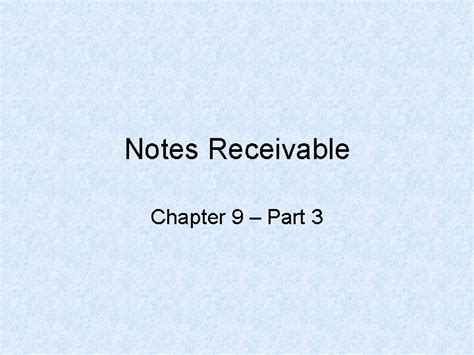 Notes Receivable Chapter Part NOTES RECEIVABLE