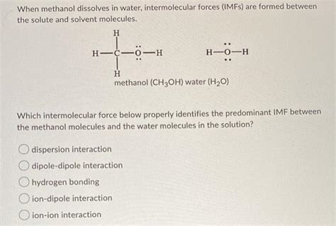 Solved When Methanol Dissolves In Water Intermolecular