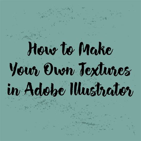 How To Make Your Own Textures In Adobe Illustrator Kelcie Makes