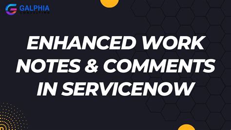 Enhanced Work Notes And Comments In Servicenow Servicenow Tutorials