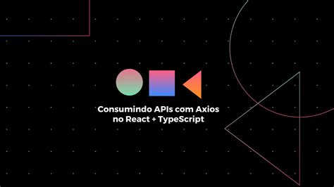 consumindo apis com axios no react typescript