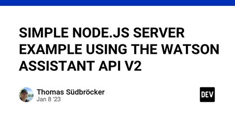 Simple Nodejs Server Example Using The Watson Assistant Api V2 Dev