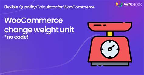 How To Change The Weight Unit In WooCommerce No Code Required WP Desk