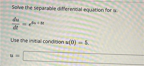 Solved Solve The Separable Differential Equation For