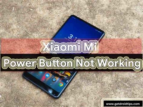 Guide To Fix Xiaomi Mi Power Button Not Working Problem