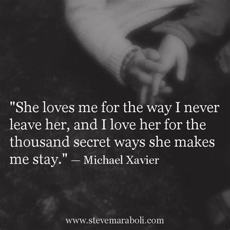 She Loves Me For The Way I Never Leave Her And I Love Her For The Thousand Secret Ways She