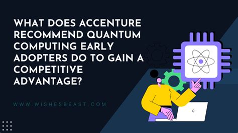 What Does Accenture Recommend Quantum Computing Early Adopters Do To