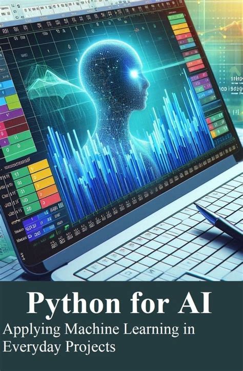 Unlock The Power Of Python For Ai Elevate Your Everyday Projects With Machine Learning
