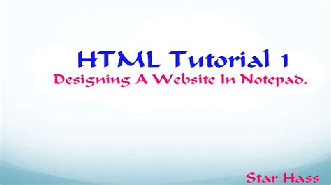 Html Tutorial 1 Designing A Website In Notepad Youtube