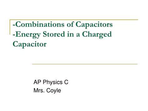 Ppt Capacitor Combinations And Energy Storage In Physics Circuits Powerpoint Presentation Id