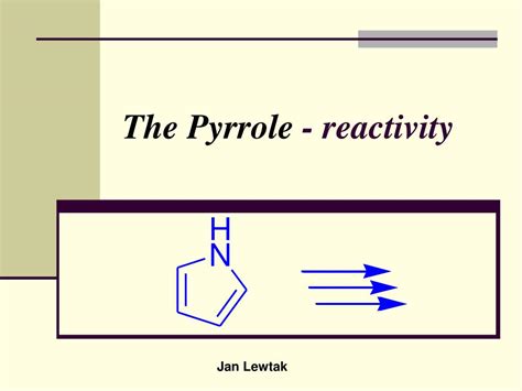Ppt The Pyrrole Reactivity Powerpoint Presentation Free Download Id 5884407
