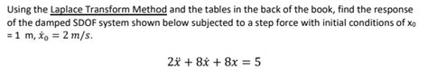 Solved Using The Laplace Transform Method And The Tables In The Back Of The Book Find The