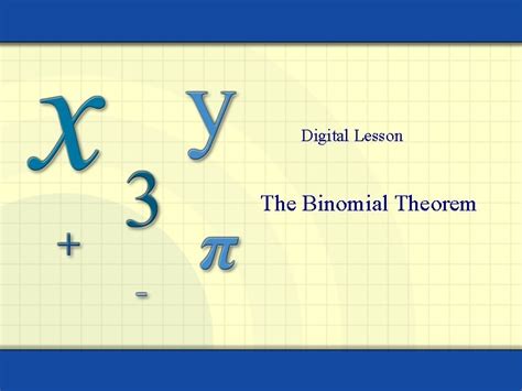 Digital Lesson The Binomial Theorem The Binomial Theorem