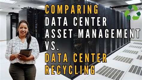 Comparing Data Center Asset Management Vs Data Center Recycling