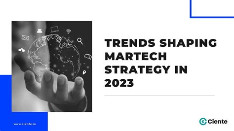 Trends Shaping Martech Strategy In 2023 By Team Ciente Aug 2023 Medium