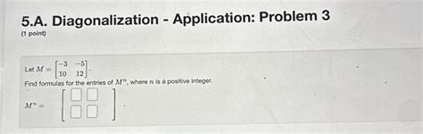 Solved 5a Diagonalization Application Problem 4 1